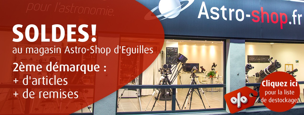 Soldes au magasin Astro-Shop d’Eguilles à partir du 10 Janvier 2024 (terminées le 6 Février ...